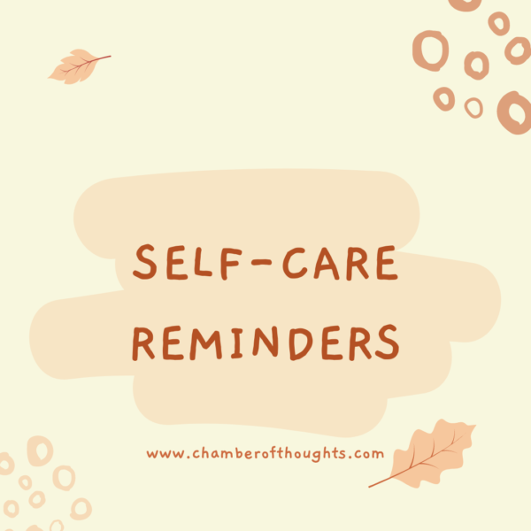 Self-Care Reminders You Might Need - CHAMBER OF THOUGHTS